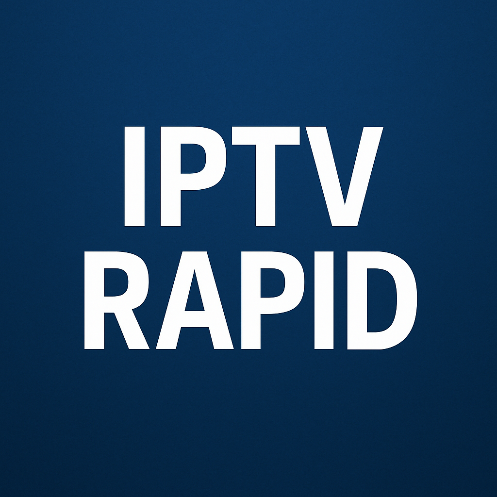 Best IPTV Rapid Service for Fast, Reliable Streaming For 2026